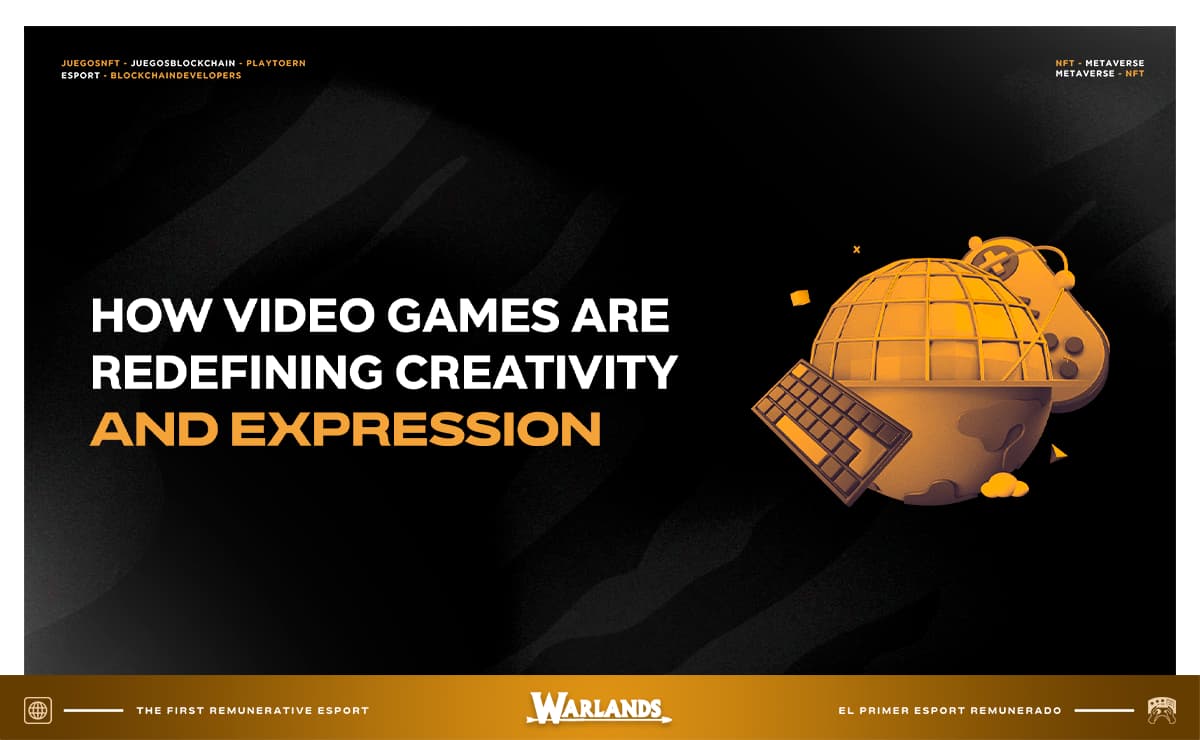 How Video Games Are Redefining Creativity and Expression - Warlands Corp